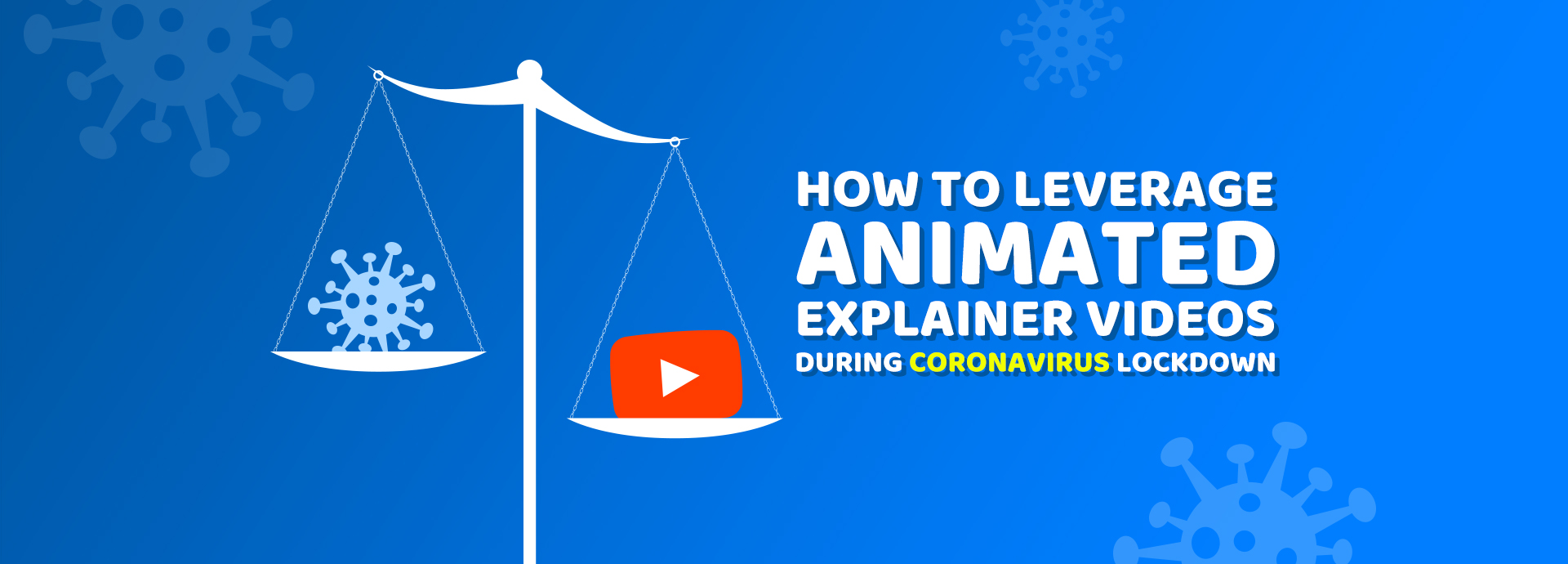 How to Leverage Video Animated Explainer Videos During The Coronavirus ...