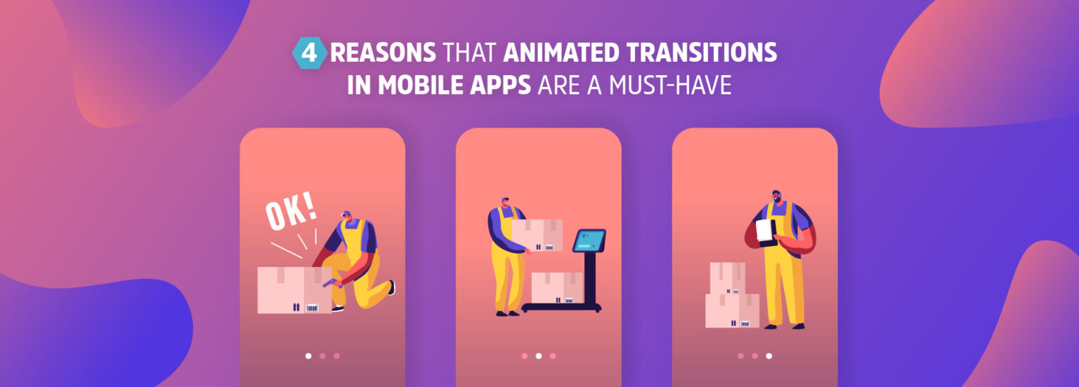 4 Reasons That Animated Transitions in Mobile Apps Are A Must-Have ...