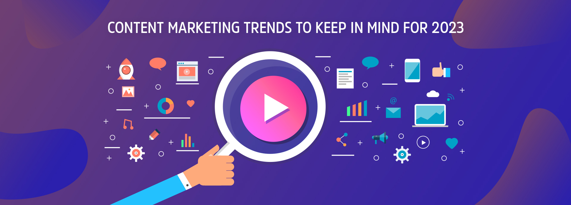 Content Marketing Trends to Keep in Mind for 2023 | Ripple Animation Blog