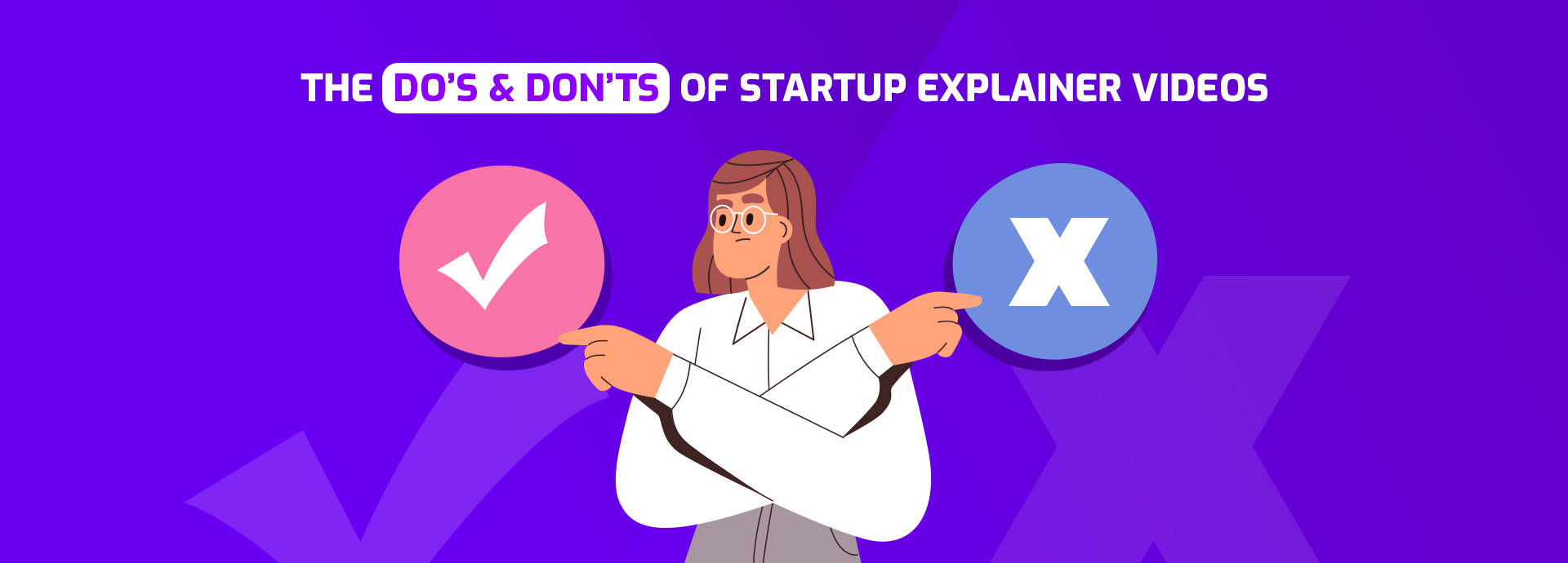 The Dos and Don'ts of Startup Explainer Videos: Common Mistakes to ...